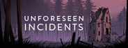Unforeseen Incidents - Fixing many issues... - Steam News