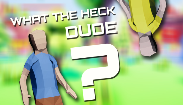 What The Heck, Dude? on Steam