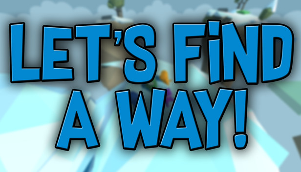 Let's Find a Way on Steam