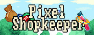 Pixel Shopkeeper - Update 1.27.6 - Steam News