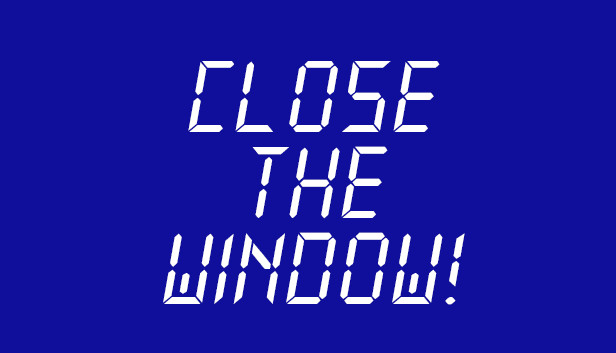 Close the Window! on Steam