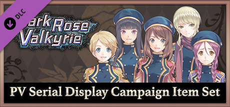 Dark Rose Valkyrie: PV Serial Display Campaign Item Set on Steam