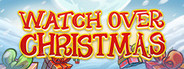 Watch Over Christmas - Update patch 1.02 - Steam News