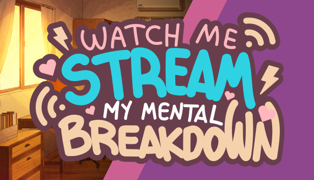 Watch Me Stream My Mental Breakdown - Steam News Hub