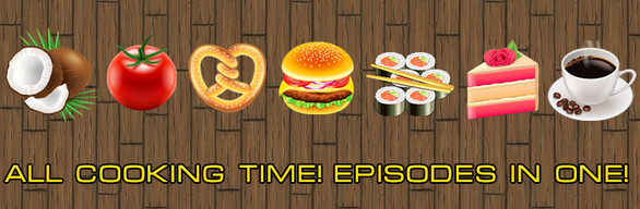 Cooking Time! - Collection of ALL Episodes on Steam