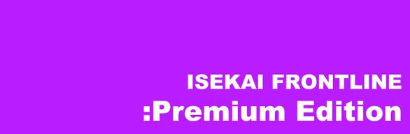 ISEKAI FRONTLINE : Premium Edition on Steam