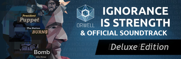 Orwell: Ignorance Is Strength Deluxe Edition on Steam